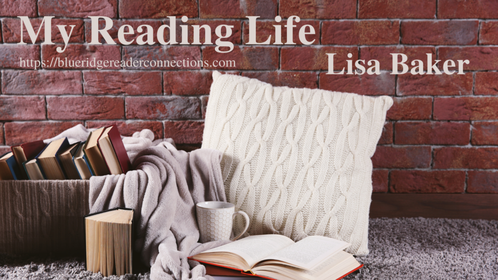 My Reading Life - Lisa Baker - Blue Ridge Readers Connections | Blue ...